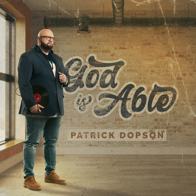 God Is Able (Radio Edit) by Patrick Dopson on TIDAL