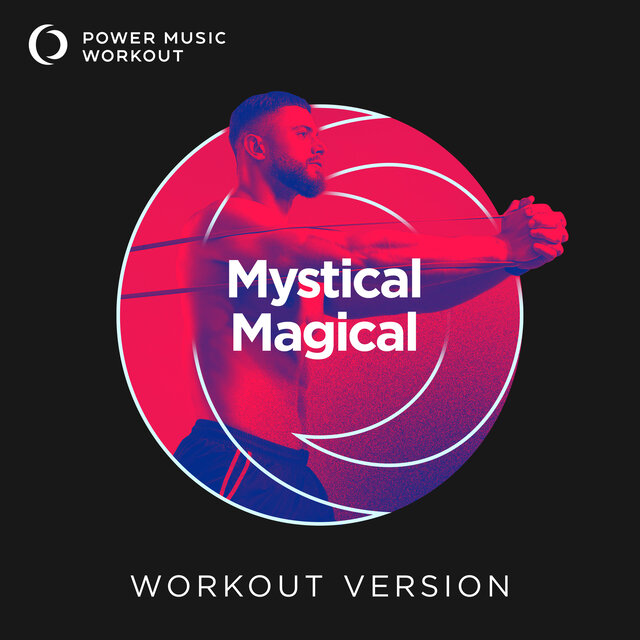 Mystical Magical by Power Music Workout on TIDAL