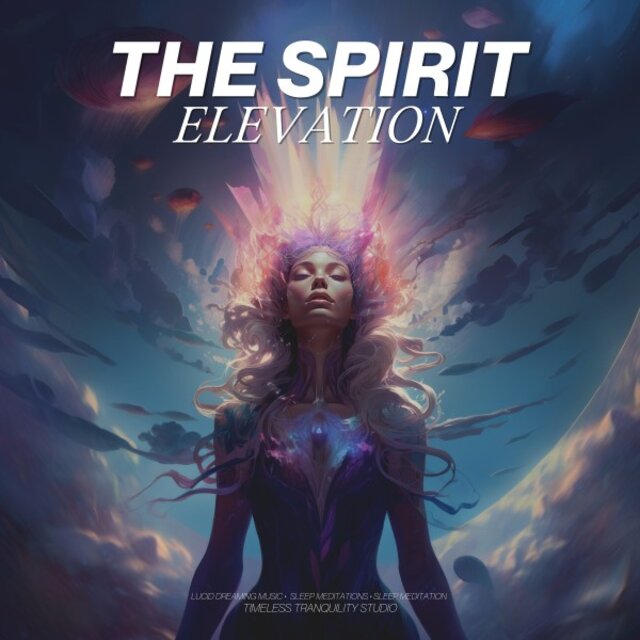 The Spirit Elevation by Lucid Dreaming Music on TIDAL