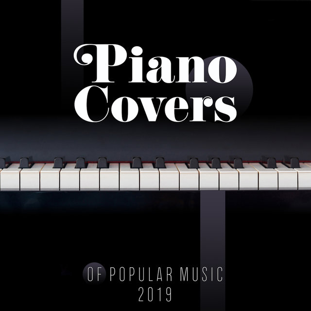 Piano Covers of Popular Music 2019: Beautiful, Well-known Songs in New ...