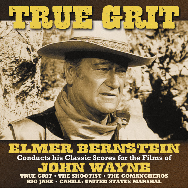 True Grit (Elmer Bernstein Conducts His Classic Scores For The Films Of ...