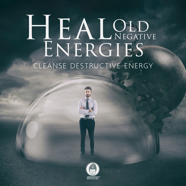 Heal Old Negative Energies: Cleanse Destructive Energy, Emotional and ...