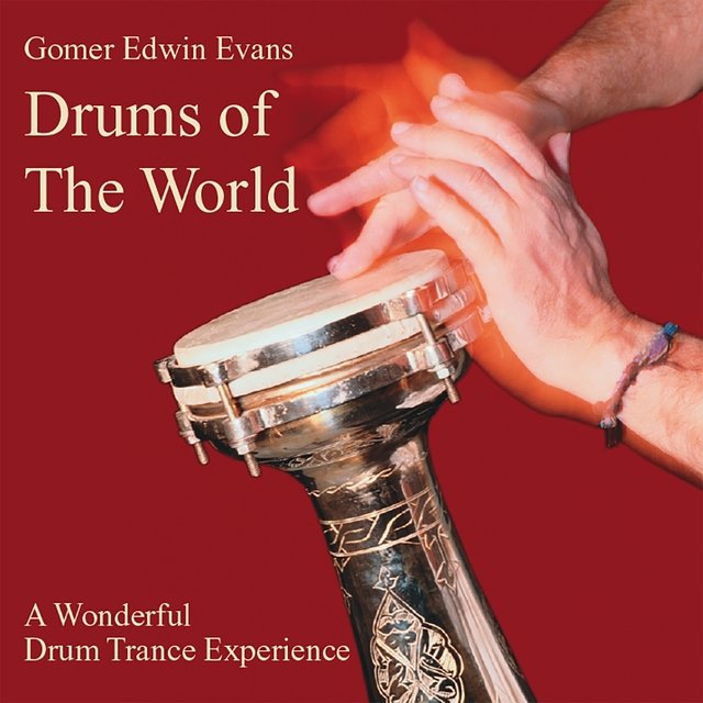 Drums of the World: A Wonderful Drum Trance Experience by Gomer Edwin ...
