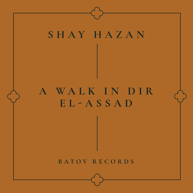 A Walk in Dir El - Assad by Shay Hazan on TIDAL