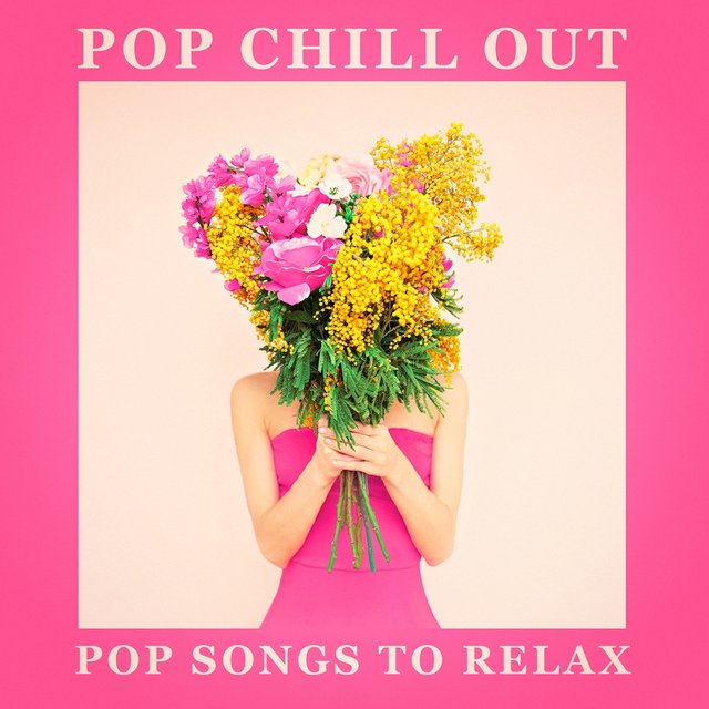 Pop Chill Out - Pop Songs to Relax by Pop Tracks on TIDAL