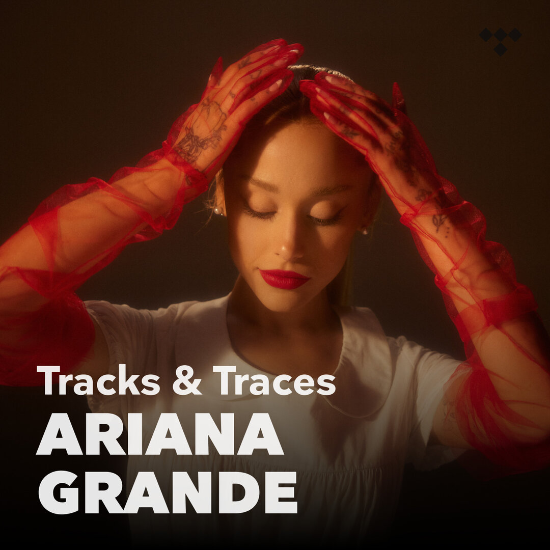 Tracks & Traces: Ariana Grande