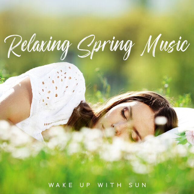 Relaxing Spring Music (Wake Up with Sun, Calmness Affirmations with ...