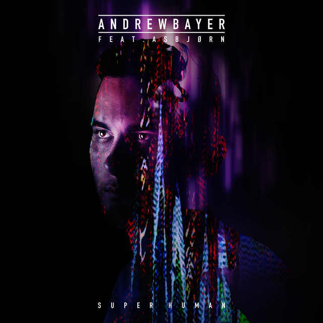 Super Human by Andrew Bayer & Asbjorn on TIDAL