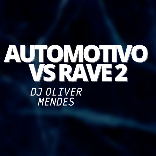 Automotivo Vs Rave 2 by DJ Oliver Mendes on TIDAL