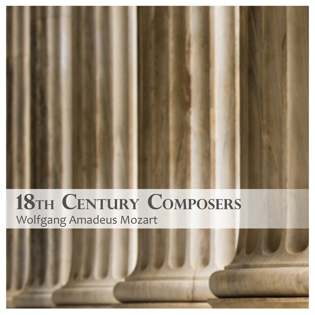 18th Century Composers - Wolfgang Amadeus Mozart by Wolfgang Amadeus Mozart on TIDAL