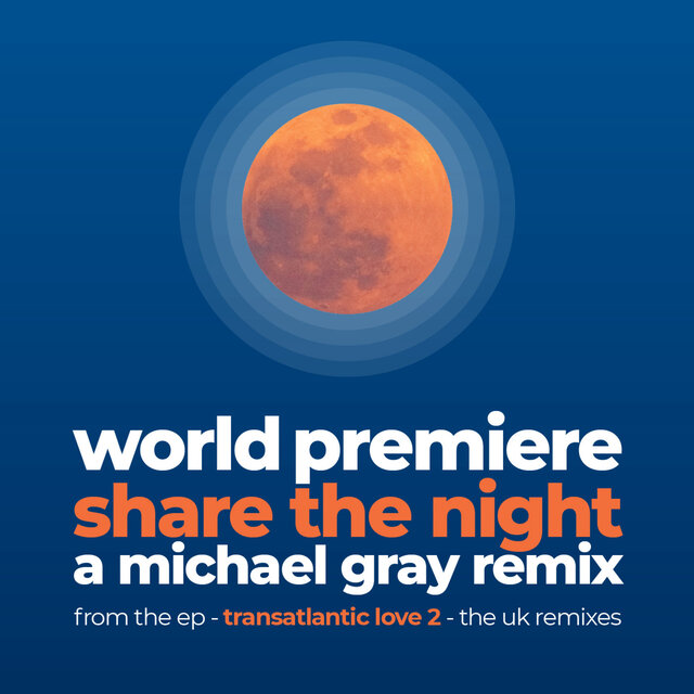 Share The Night: A Michael Gray Remix by World Premiere & Michael Gray ...