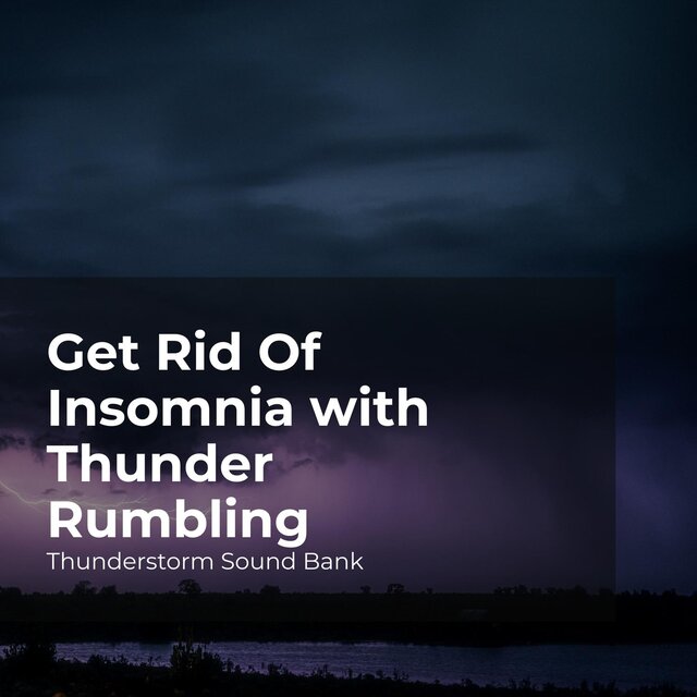 Get Rid Of Insomnia with Thunder Rumbling by Thunderstorm Sound Bank on ...
