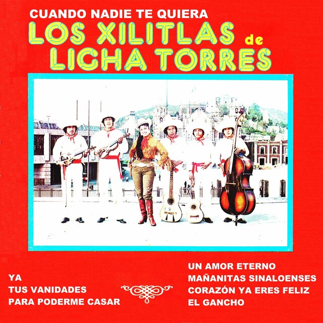 Cuando nadie te quiera by Los xilitlas de Licha Torres on TIDAL