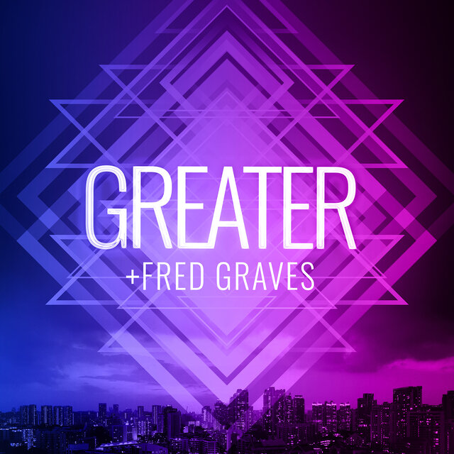 Greater by Fred Graves on TIDAL