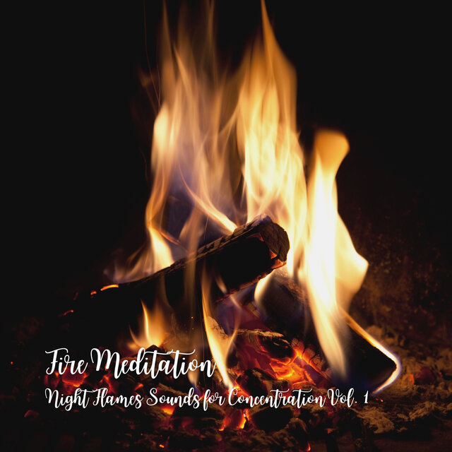Fire Meditation: Night Flames Sounds for Concentration Vol. 1 by Yoga ...