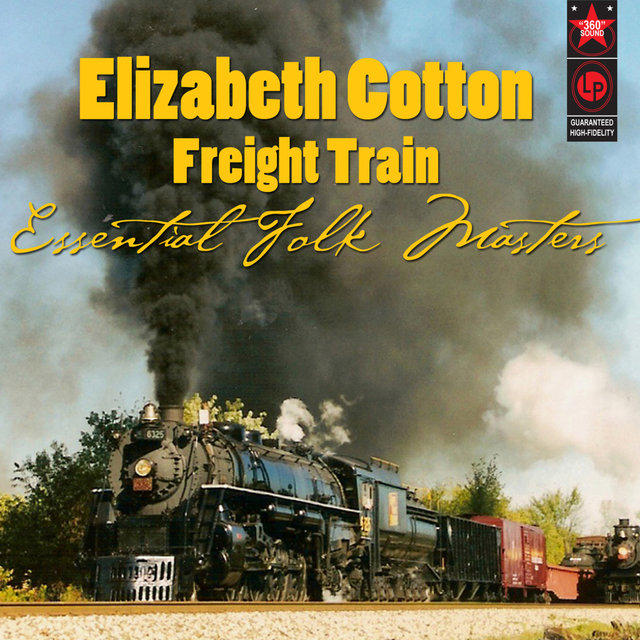 Freight Train: Essential Folk Masters by Elizabeth Cotton on TIDAL