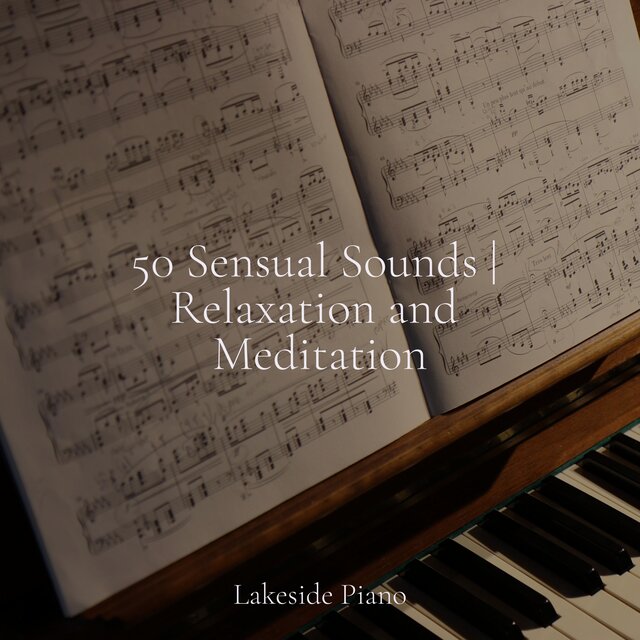 50 Sensual Sounds | Relaxation and Meditation by Bedtime Lullabies on TIDAL