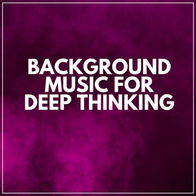 Background Music for Deep Thinking by Five Senses Meditation Sanctuary ...