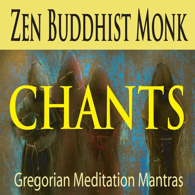 Zen Buddhist Monk Chants (Gregorian Meditation Mantras) by Steven ...