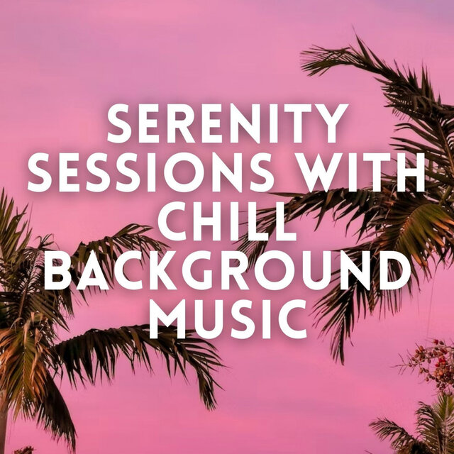 Serenity Sessions with Chill Background Music by Relax Academy ASMR on TIDAL