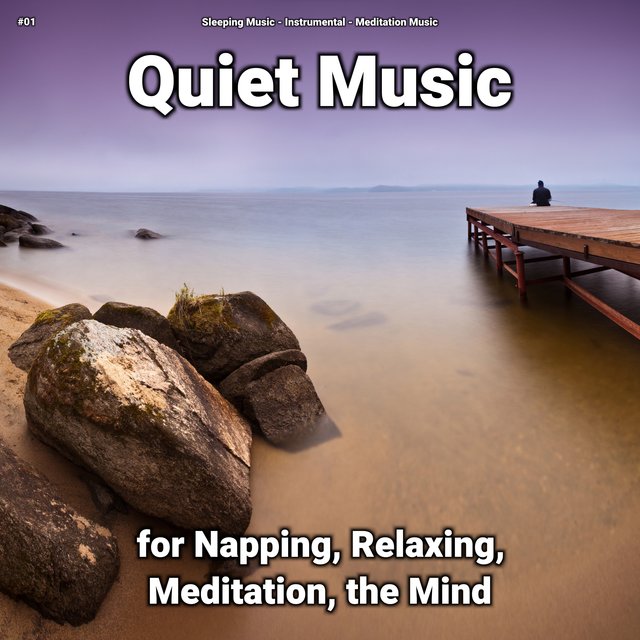 #01 Quiet Music for Napping, Relaxing, Meditation, the Mind by Sleeping ...