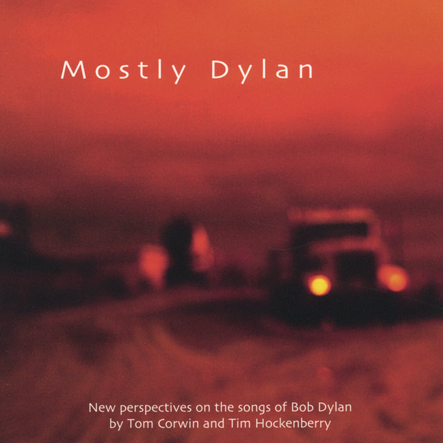Mostly Dylan: New Perspectives On The Songs Of Bob Dylan By Tom Corwin ...