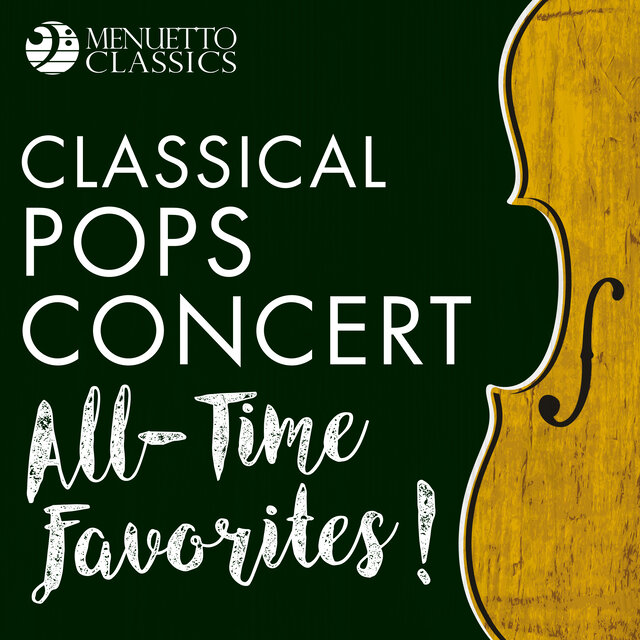 Classical Pops Concert: All-Time Favorites! by Various Artists on TIDAL