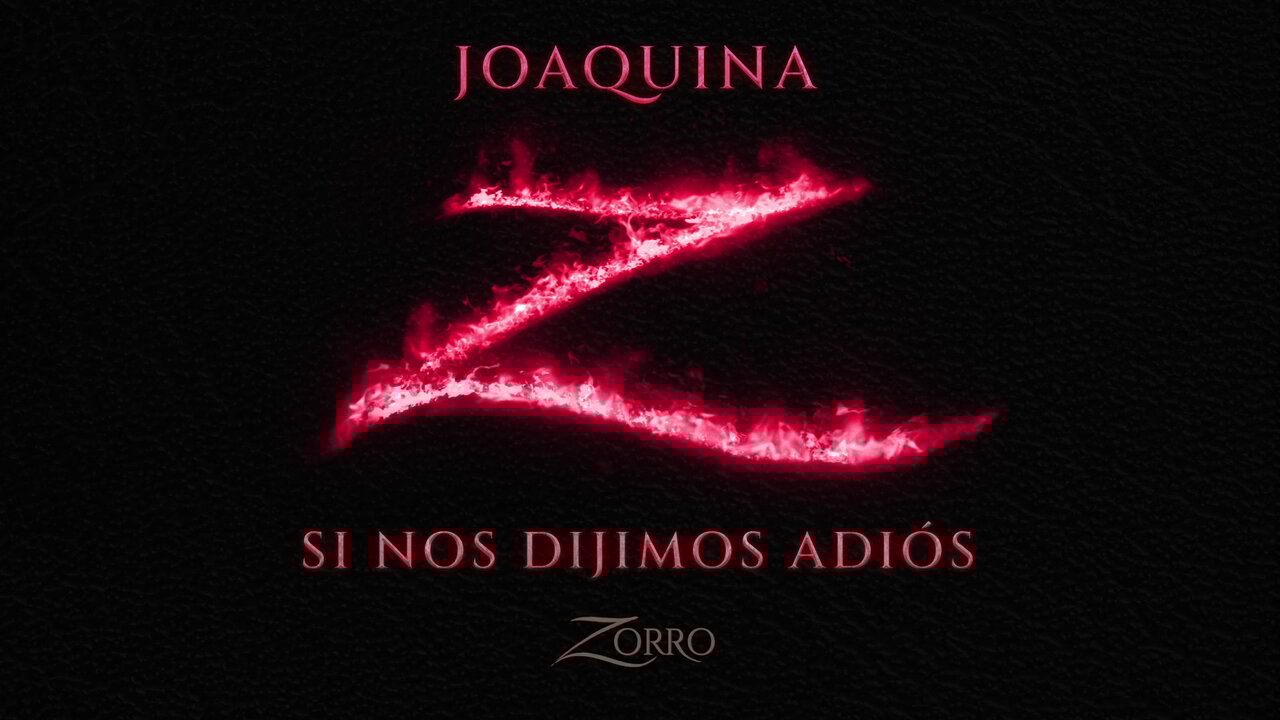 Si Nos Dijimos Adiós (Banda Sonora Original de la serie "Zorro"/Lyric Video) by Joaquina on TIDAL