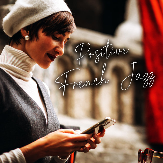Positive French Jazz: Background Music for Autumn Rest by Good Morning ...
