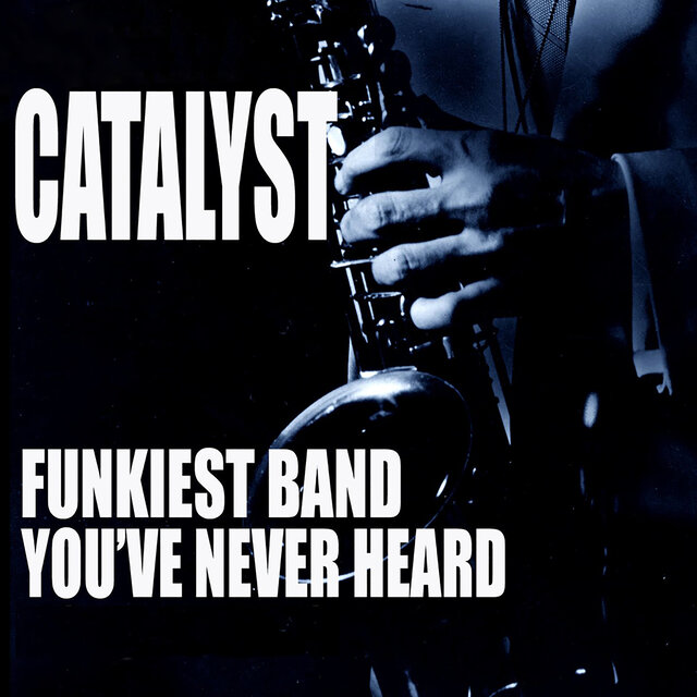 The Funkiest Band You Never Heard by Catalyst on TIDAL