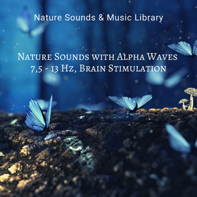Nature Sounds with Alpha Waves 7,5 - 13 Hz, Brain Stimulation by Nature ...