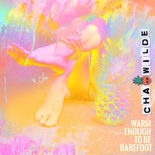 Warm Enough to Be Barefoot by Cha Wilde on TIDAL