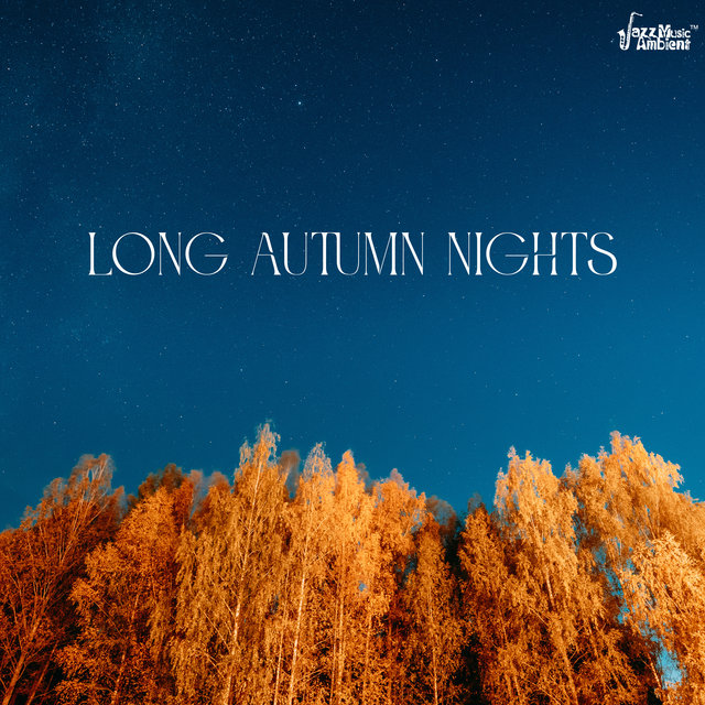 Long Autumn Nights: Atmospheric Jazz for Cozy Evenings by Instrumental ...