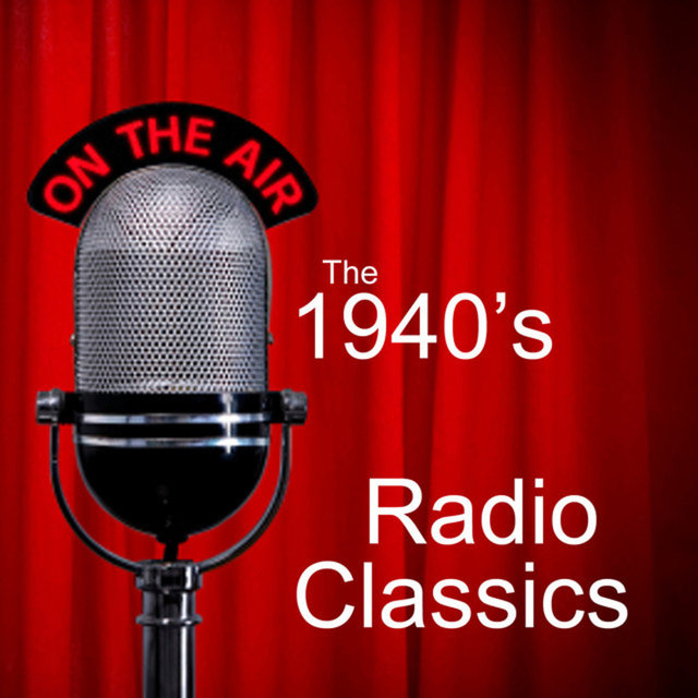 40s Radio Classics - 40s Classics by 40s Classics on TIDAL