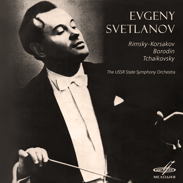 Evgeny Svetlanov. Rimsky-Korsakov, Borodin, Tchaikovsky by USSR State Symphony Orchestra ...