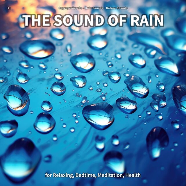 #1 The Sound of Rain for Relaxing, Bedtime, Meditation, Health by ...
