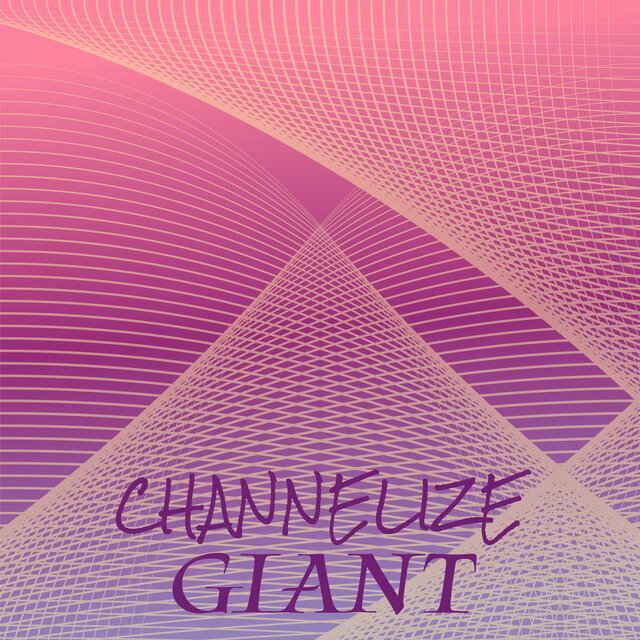 Channelize Giant by Various Artists on TIDAL