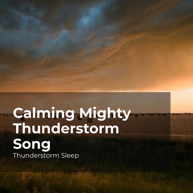 Calming Mighty Thunderstorm Song by Thunderstorm Sleep on TIDAL