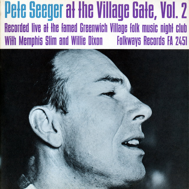 Pete Seeger at the Village Gate, Vol. 2 by Pete Seeger, Memphis Slim ...
