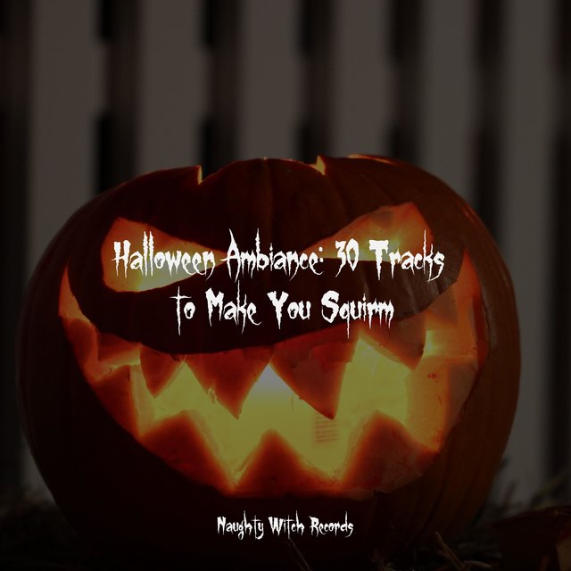 Halloween Ambiance: 30 Tracks to Make You Squirm by Haunted Halloween ...