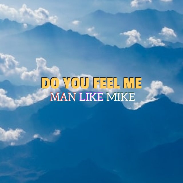 Do You Feel Me by Man Like Mike on TIDAL