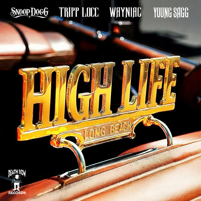 High Life by Snoop Dogg, Tripp Locc, Wayniac & Young Sagg on TIDAL