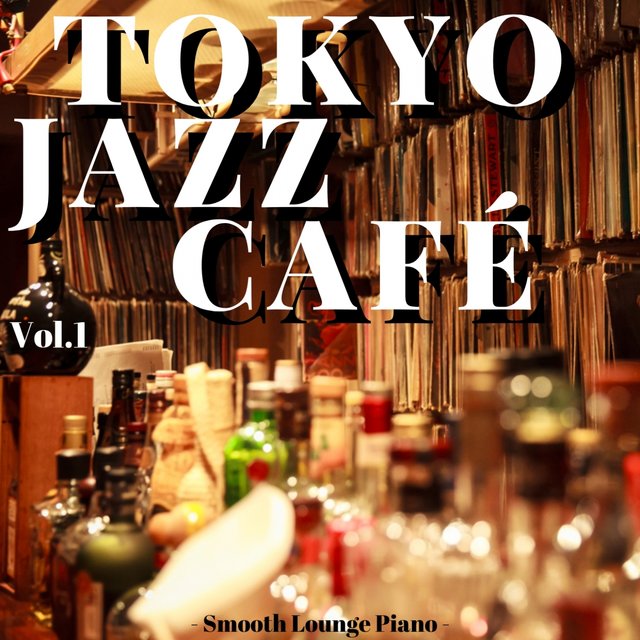 Tokyo Jazz Cafe, Vol. 1 by Smooth Lounge Piano on TIDAL