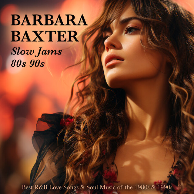 Slow Jams 80S 90S: Best R&B Love Songs & Soul Music of the 1980S & 1990S by Barbara Baxter on TIDAL