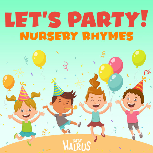 Let's Party! Nursery Rhymes by Baby Walrus on TIDAL