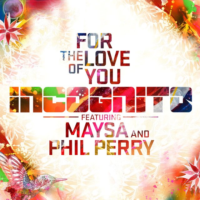 For the Love of You (feat. Phil Perry & Maysa) by Incognito, Phil Perry ...