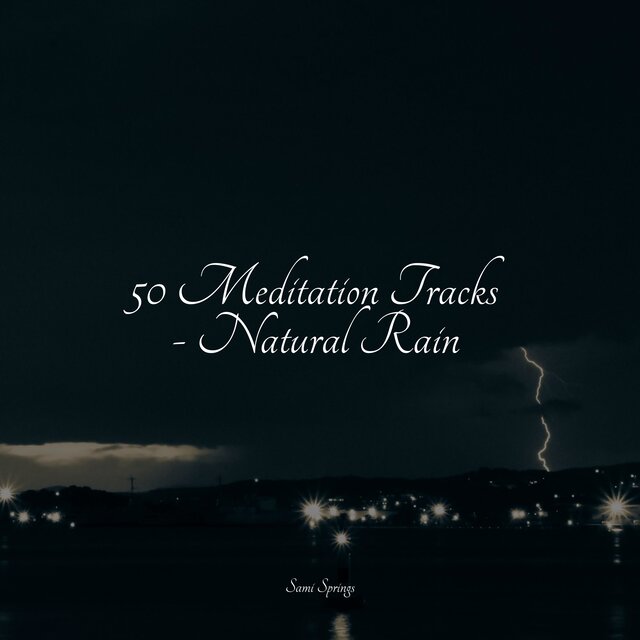 50 Meditation Tracks - Natural Rain by Relaxing Sleep Sound on TIDAL