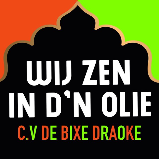 Wij Zen In D’n Olie by CV De Bixe Draoke on TIDAL