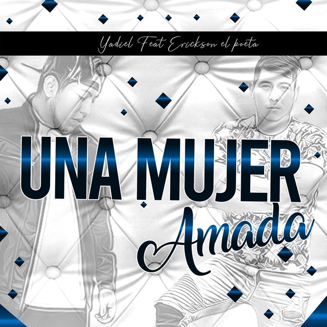 una mujer amada (feat. erickson el poeta) by yadiel on TIDAL