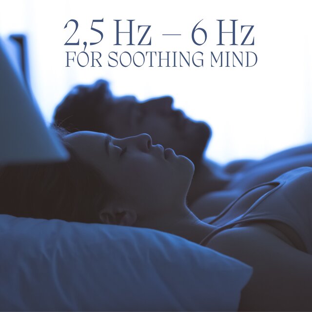 2,5 Hz – 6 Hz for Soothing Mind: Solfeggio Sleep Music, Brainwaves Meditation, Insomnia Therapy ...